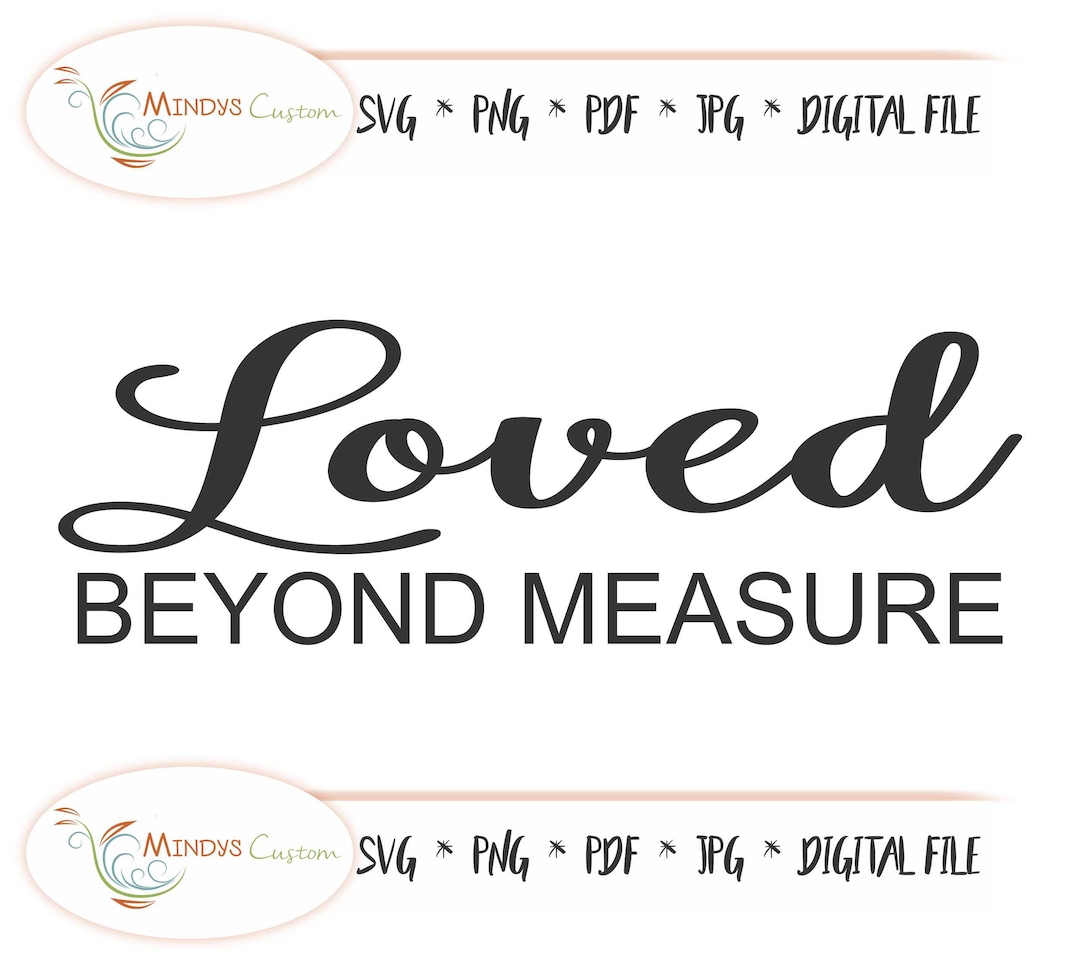 Loved Beyond Measure SVG, Loved Beyond Measure Digital File, Loved ...