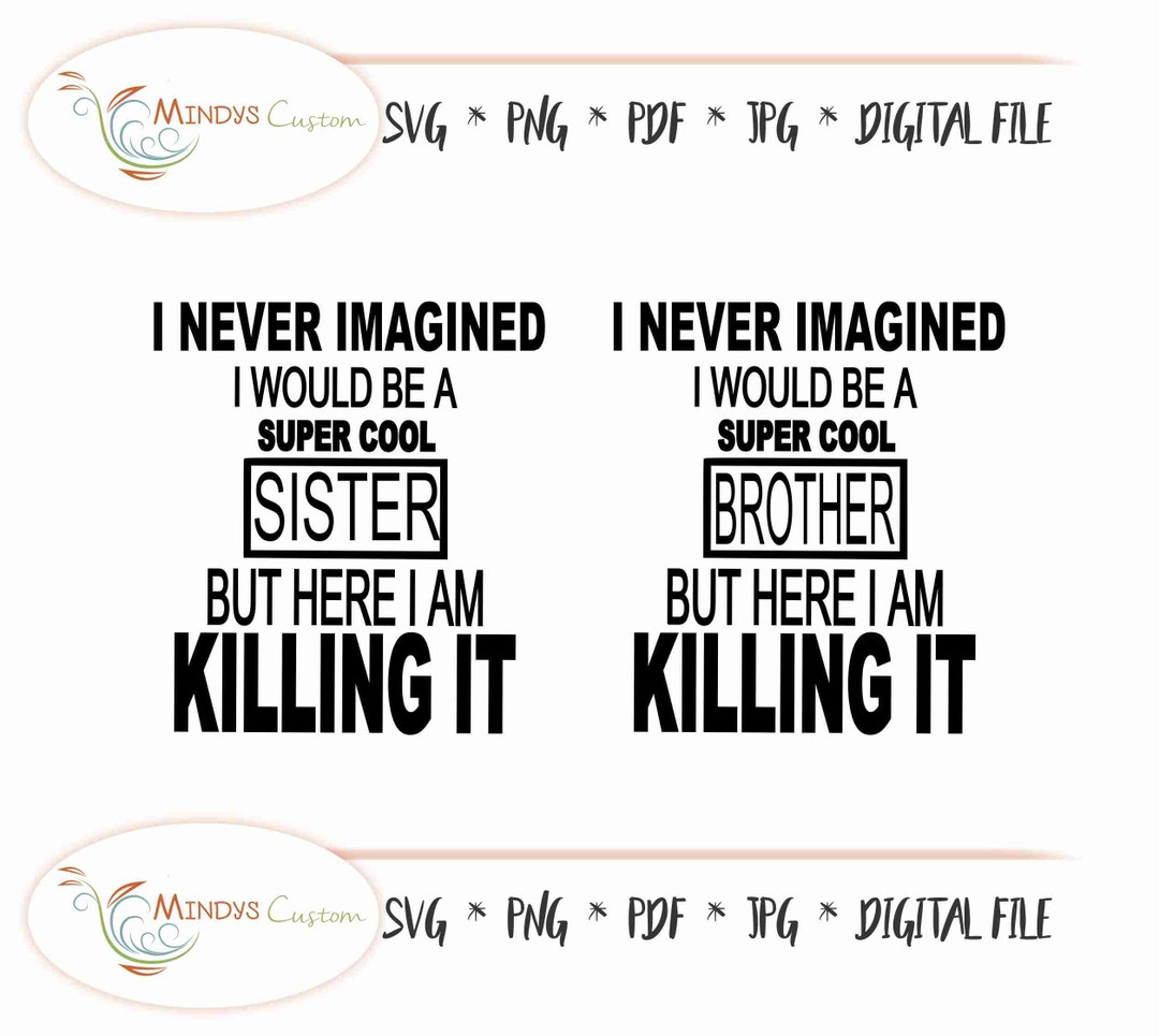 Super Cool Sister Super Cool Brother Never Imagined Here I Am Killing ...