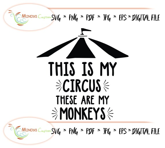 This is My Circus and These Are My Monkeys Svg Png Eps Dxf Funny Quotes ...