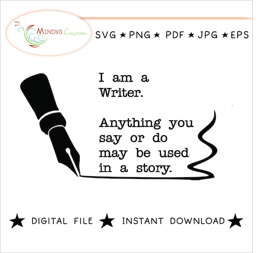 I Am a Writer Anything You Say or Do May Be Used in a Story - Etsy