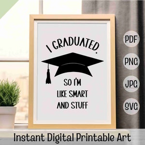 I Graduated so Im Like Smart and Stuff, Funny Graduation, High School ...