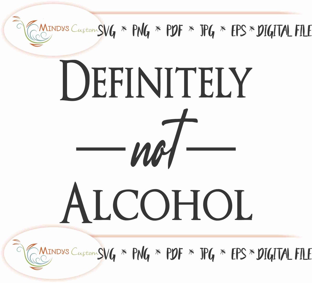 Definitely Not Alcohol Svg, Definitely Not Alcohol Png, Definitely Not ...