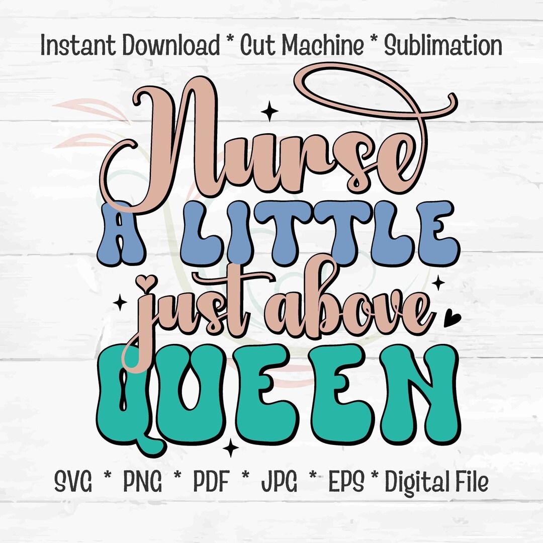 Nurse Retro Font RN Nurse Queen Nurse Just Above Queen Sublimation ...