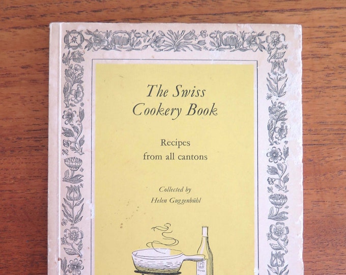 The Swiss Cookery Book: Recipes From All Cantons, Helen Guggenbuhl ...