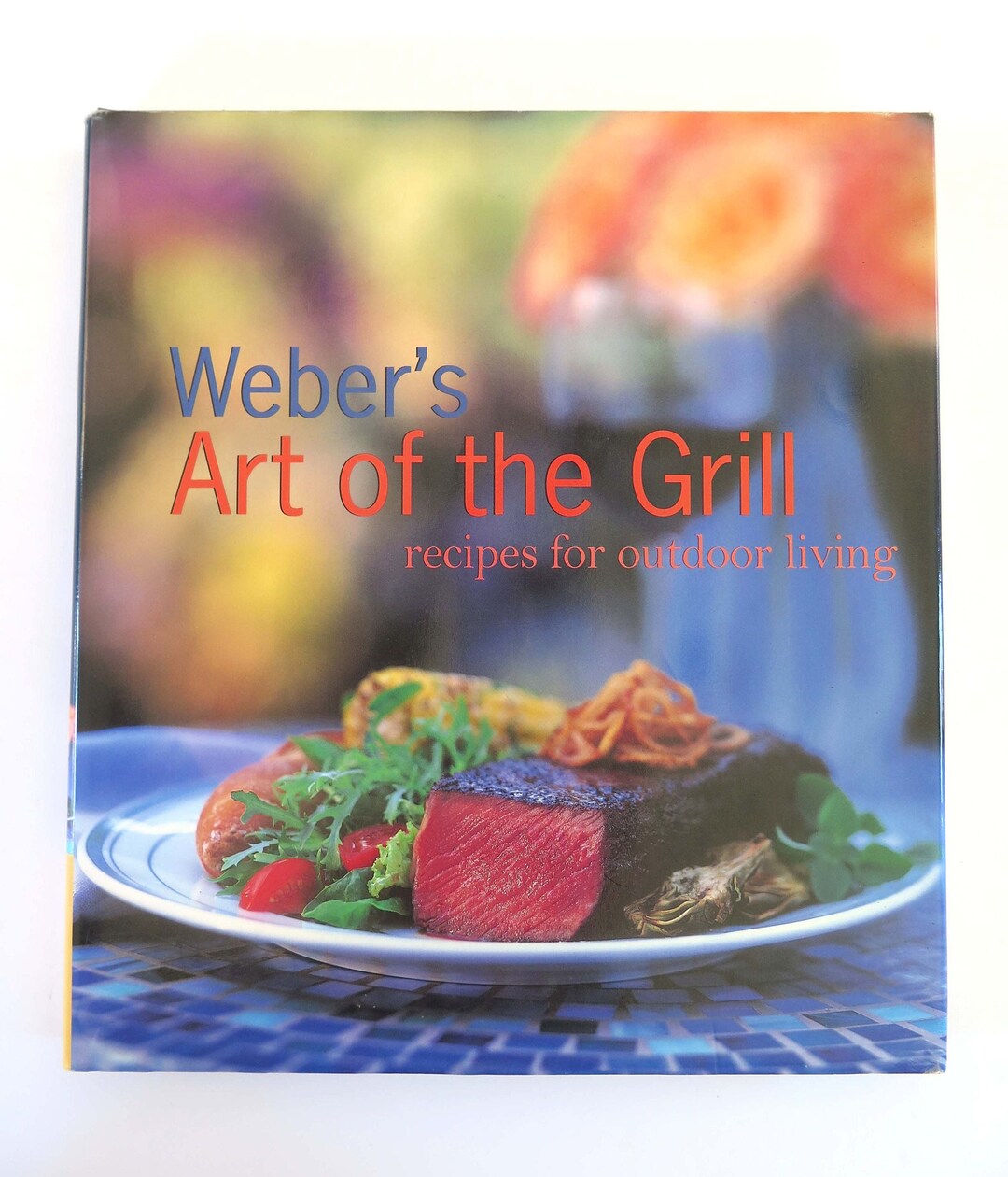 Weber's Art of the Grill: Recipes for Outdoor Living, 1999, Jamie ...