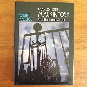 Charles Rennie Mackintosh: Architect and Artist, Robert Macleod, 1984 ...