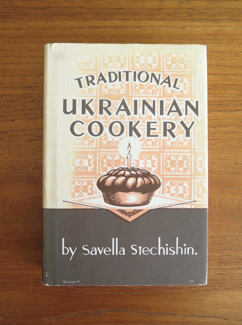 Traditional Ukrainian Cookery, Savella Stechishin, 1982, 13th Edition ...