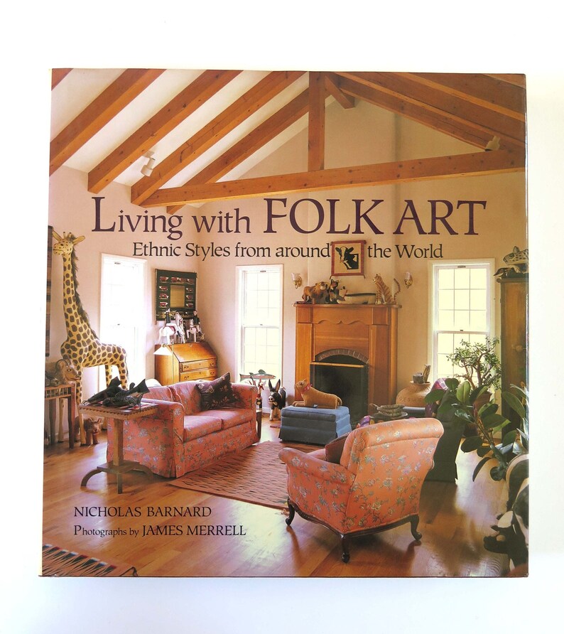 Living With Folk Art: Ethnic Styles From Around the World, 1991 ...