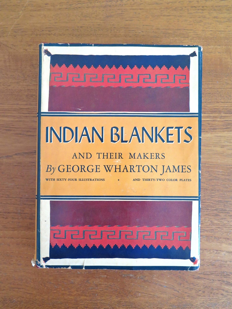 Indian Blankets and Their Makers, George Wharton James, 1937, 2nd Ed ...