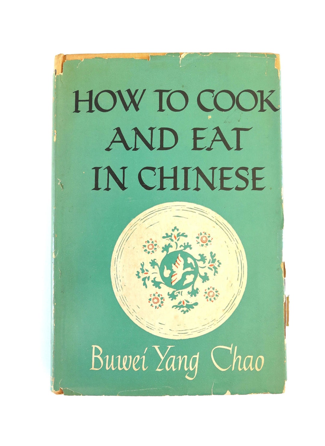 How to Cook and Eat in Chinese, 1945, First Edition, Dust Jacket, Buwei ...
