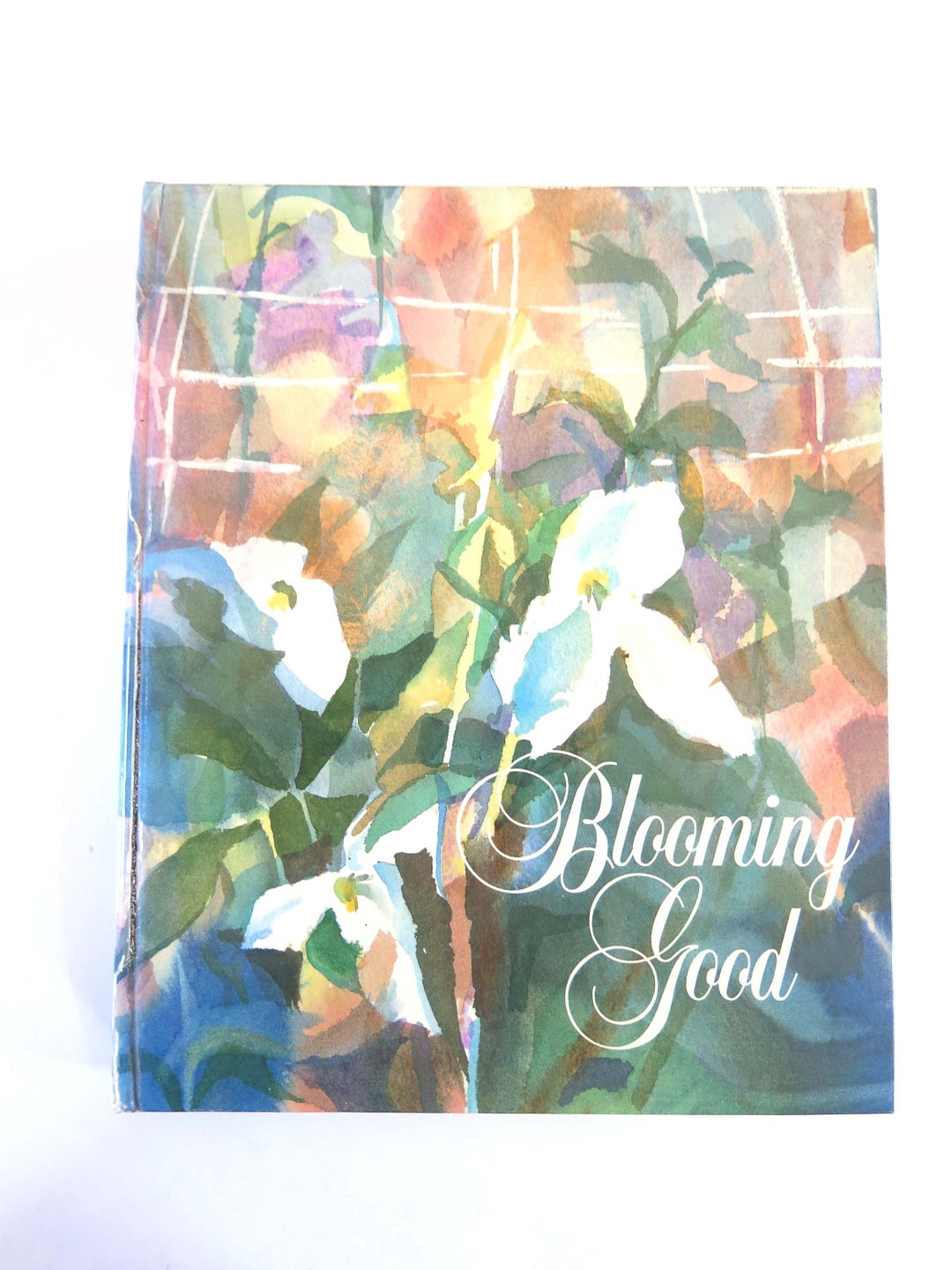 Blooming Good: the Gardener's 500 Outstanding Recipes, 1992, Vintage ...