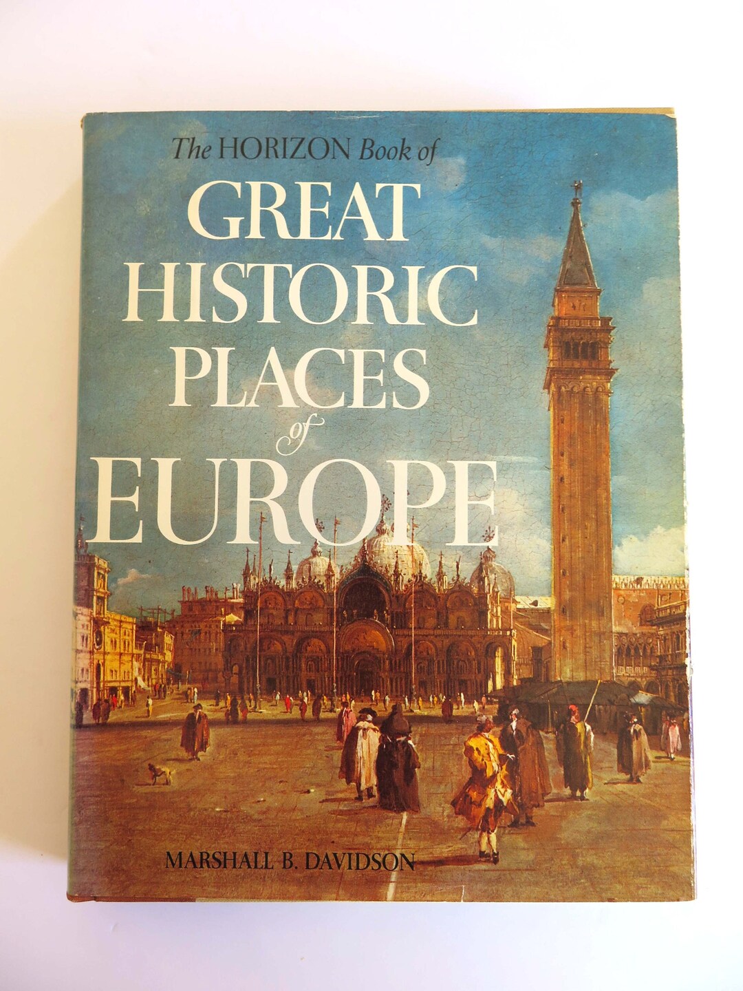 The Horizon Book of Great Historic Places of Europe, 1974, Marshall B ...