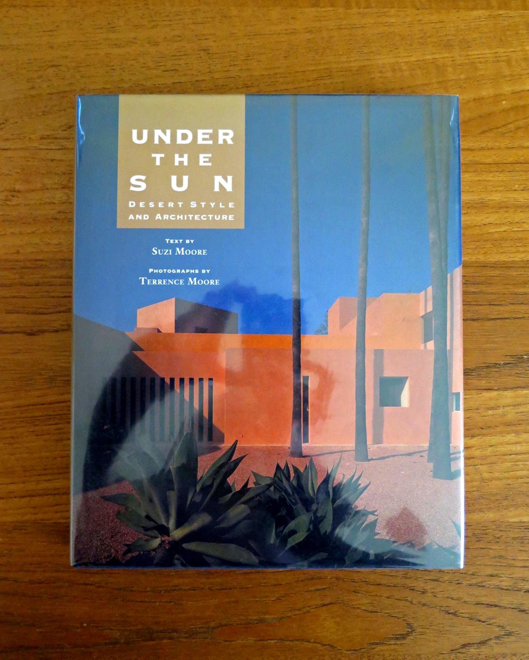 Under the Sun: Desert Style and Architecture, Suzi Moore, Terrence ...
