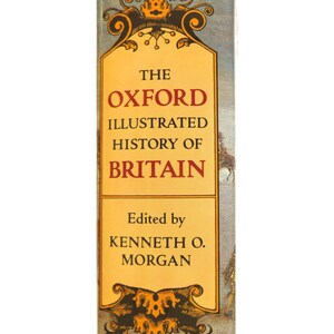 The Oxford Illustrated History of Britain, Kenneth O. Morgan, 1985 ...