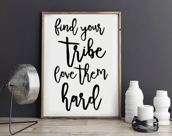 Find Your Tribe, Love Them Hard, Printable, Home Decor, Motivational ...