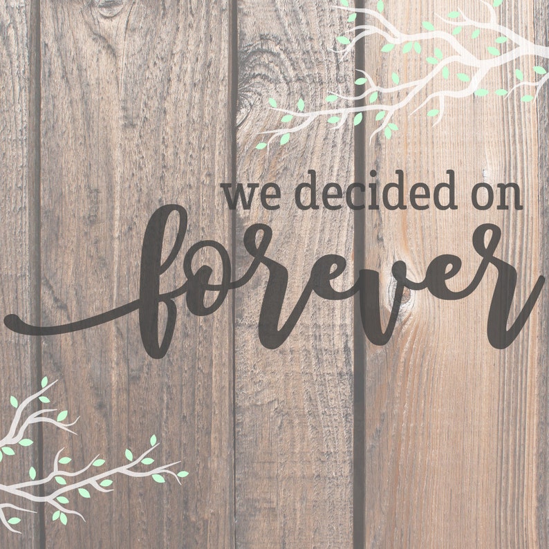 We Decided on Forever SVG DXF EPS Cutting File for Cricut Explore ...