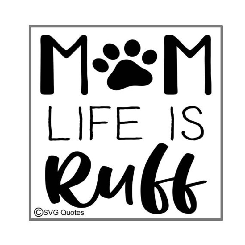 Mom Life is Ruff SVG DXF EPS Cutting File for Cricut Explore ...