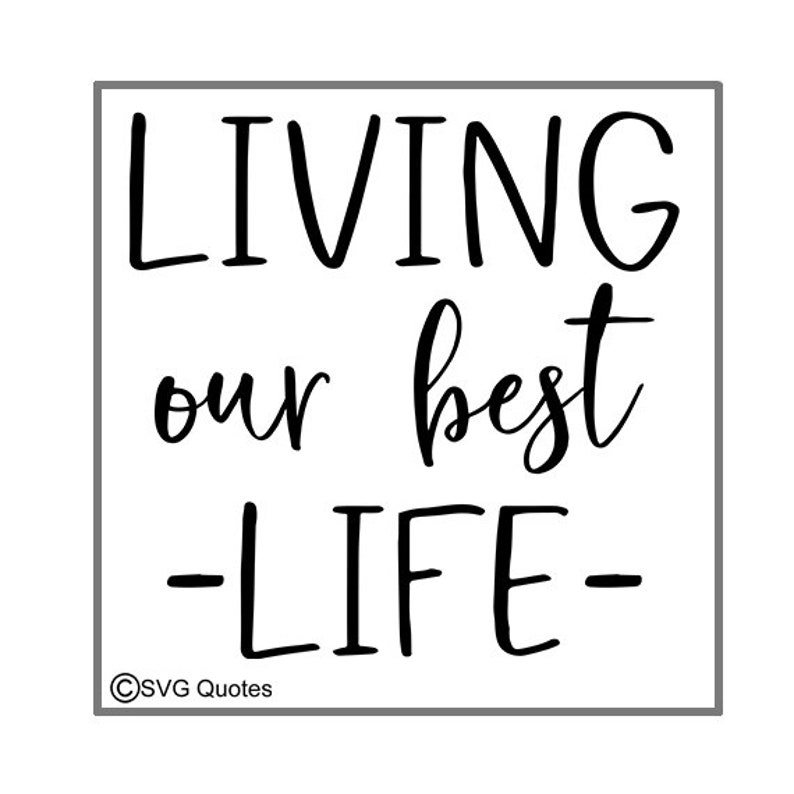 Living Our Best Life. SVG DXF EPS Cutting File for Cricut | Etsy