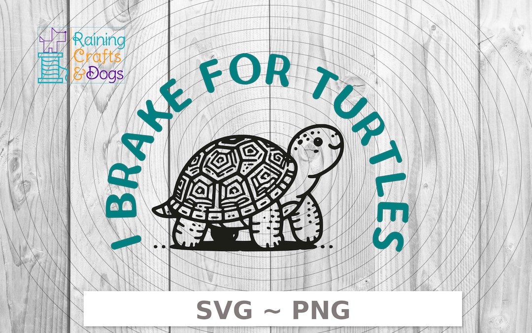 I Brake for Turtles SVG PNG Digital Download - Etsy