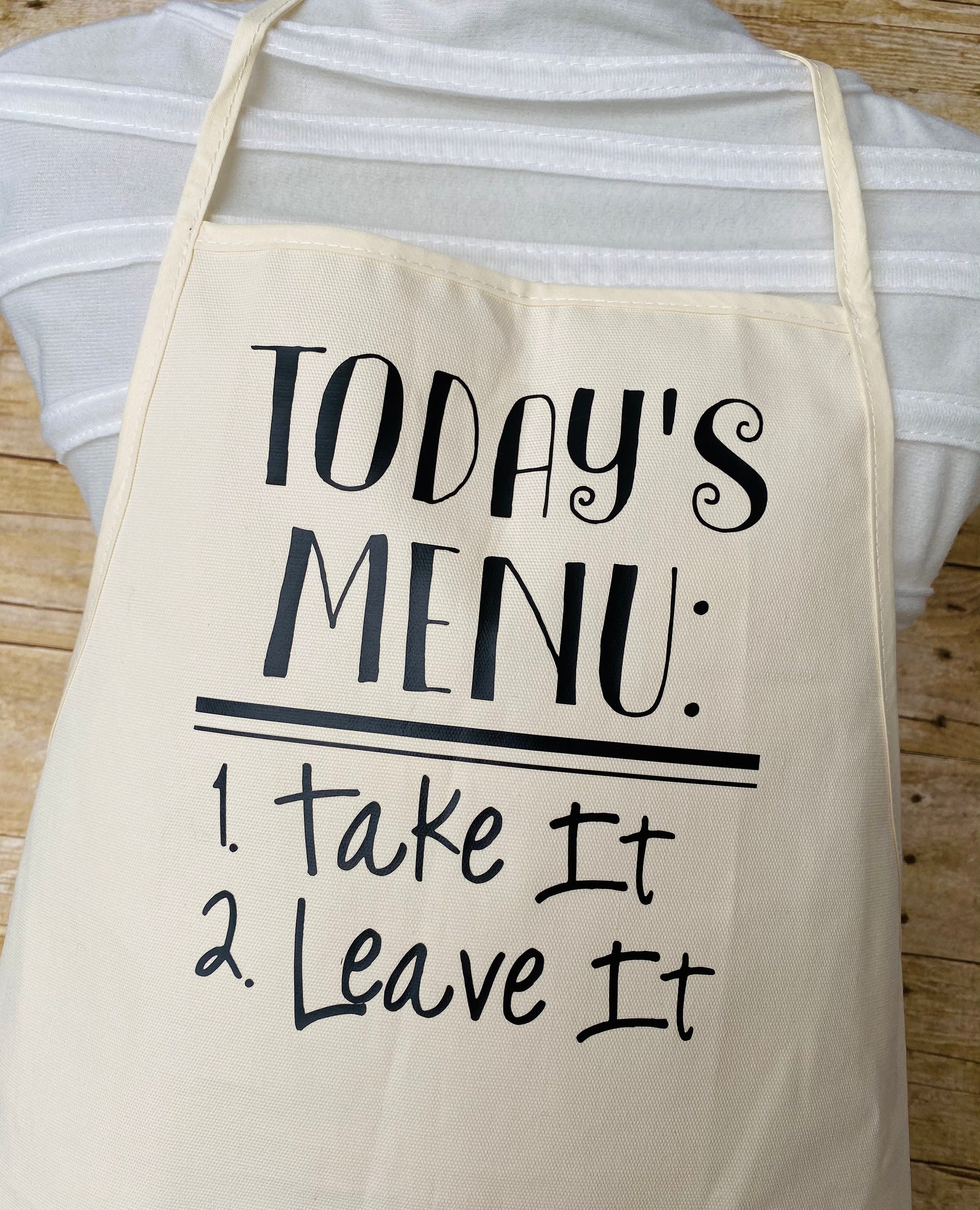 Today's Menu: Take It or Leave It Apron - Custom Apron - Funny Apron - Etsy