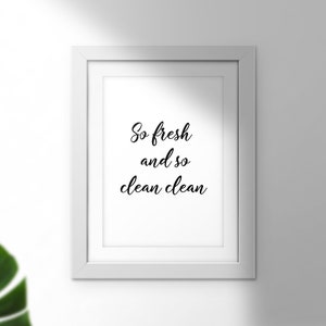 So Fresh and so Clean Clean, Bathroom Prints, Bathroom Poster, Bathroom ...