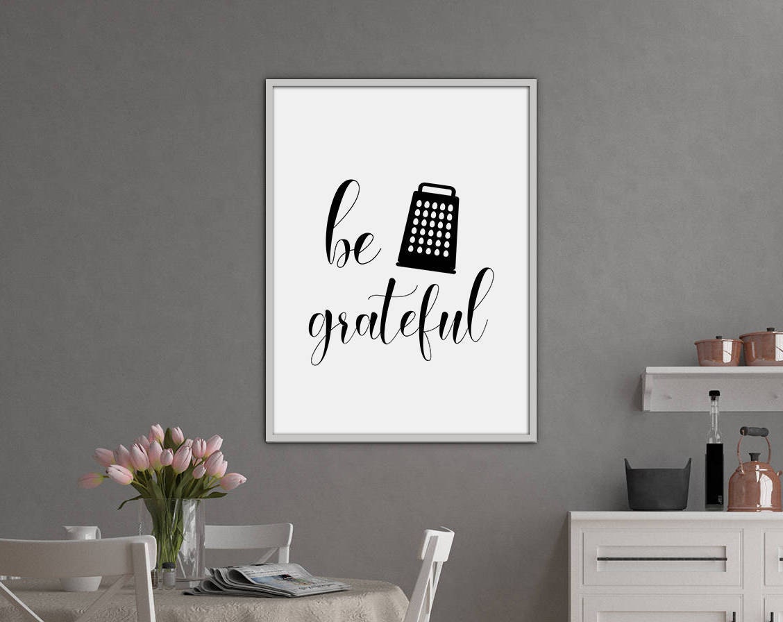 Be Grateful, Kitchen Print, Kitchen Wall Art, Kitchen Quotes, Funny ...