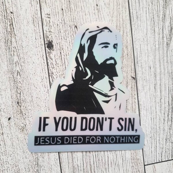 If You Dont Sin Jesus Died for Nothing - Etsy
