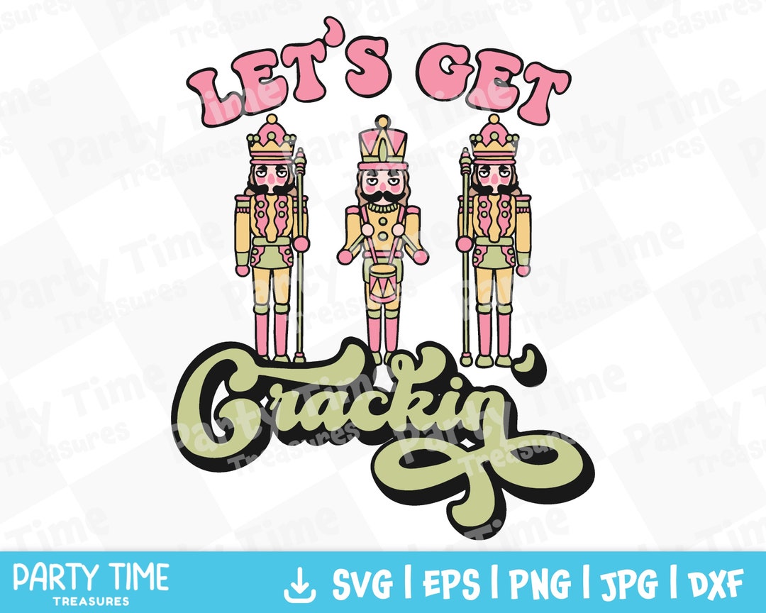Let's Get Crackin' SVG, Christmas Nutcracker PNG, Holiday Clipart for ...