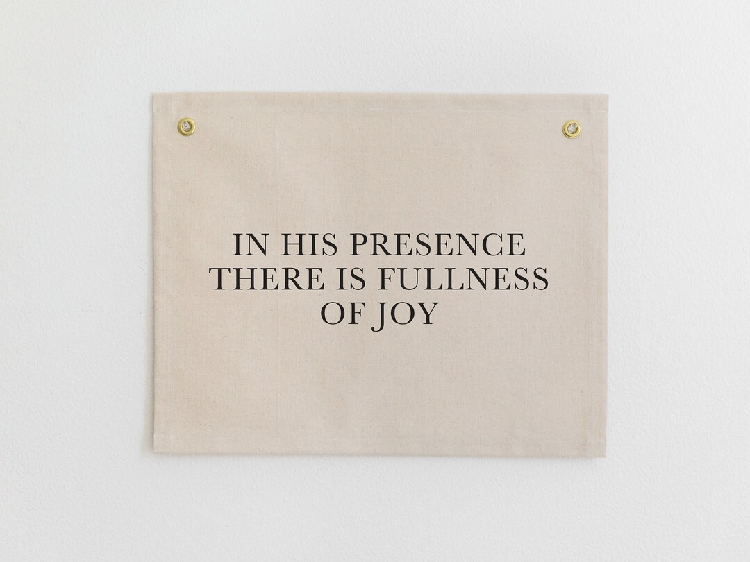 In His Presence There is Fullness of Joy Banner Psalm 16: 11 - Etsy