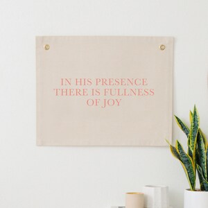 In His Presence There is Fullness of Joy Banner, Psalm 16:11 Bible ...