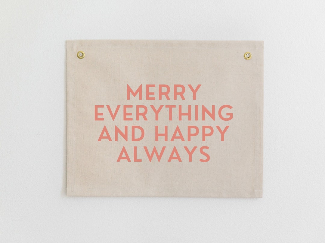 Merry Everything and Happy Always Canvas Banner, Holiday Wall Flag ...