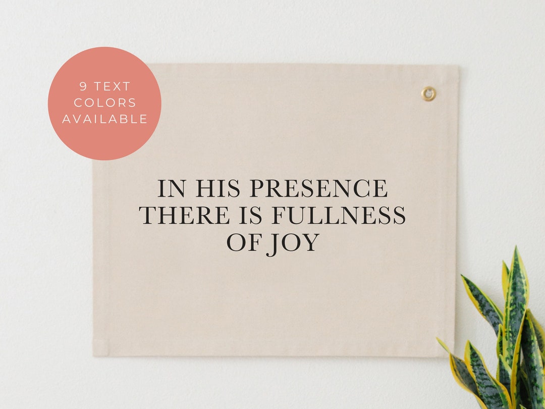 In His Presence There is Fullness of Joy Banner, Psalm 16:11 Bible ...