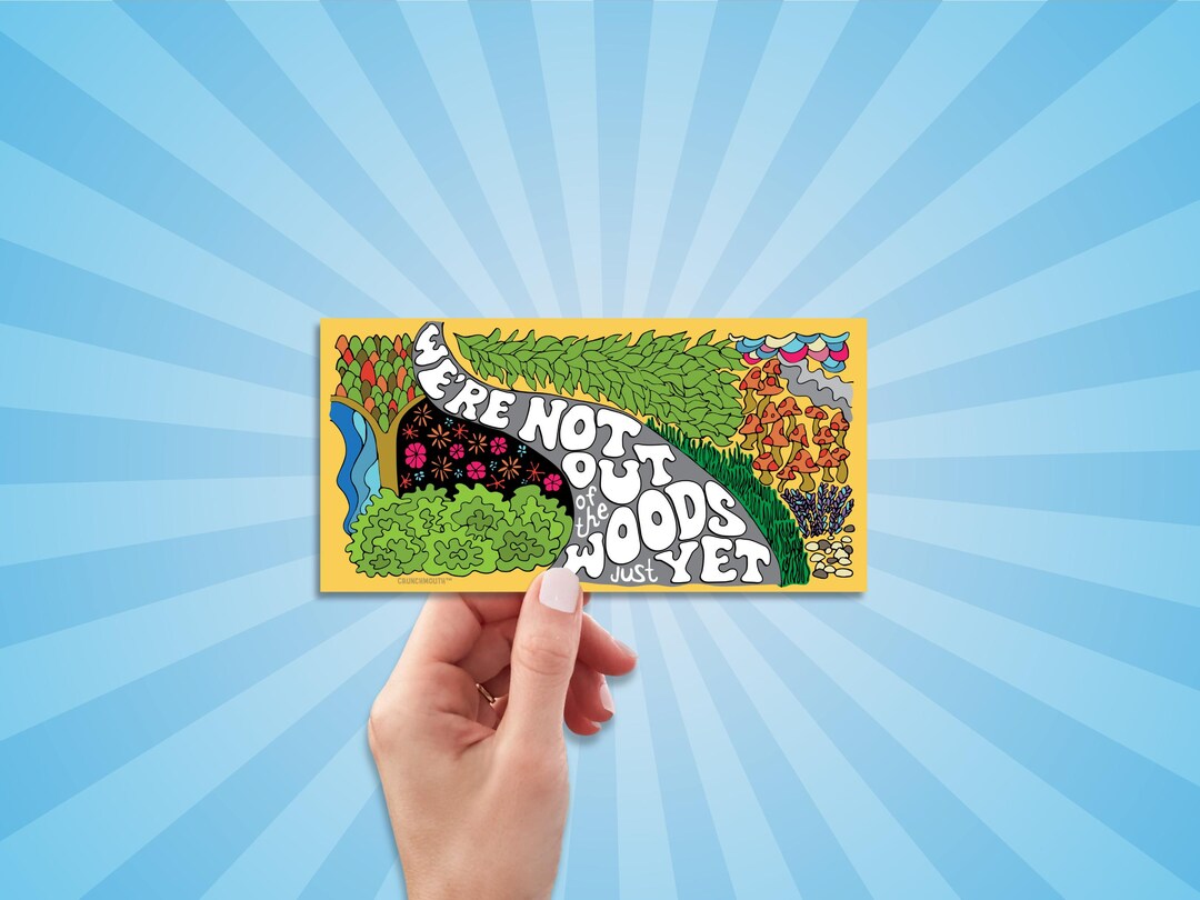 We're Not Out of the Woods yet Bumper Sticker, Nature Lover Sticker ...