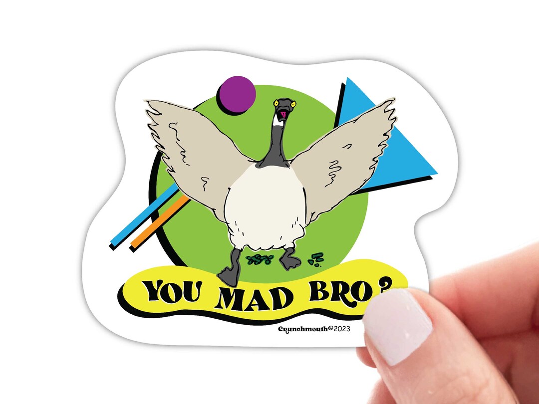Angry Goose Sticker You Mad Bro Funny Quotes Decal Aggressive Canada ...