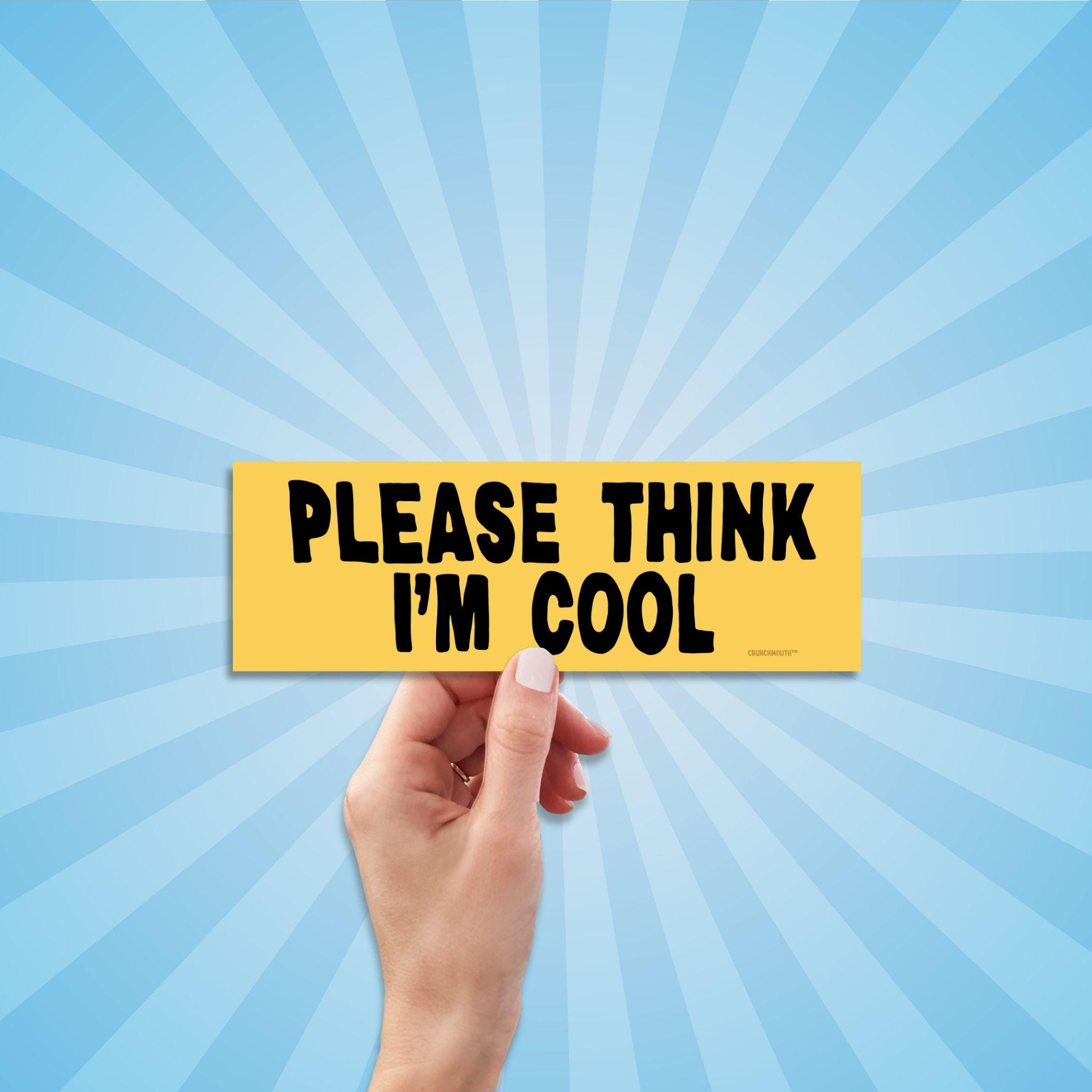 Please Think I'm Cool Funny Bumper Sticker, Waterproof Vinyl Sticker ...