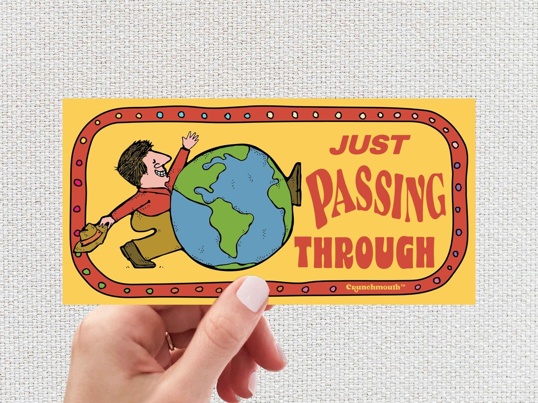 Just Passing Through Bumper Sticker, Good Vibes, Have a Nice Day, Relax ...
