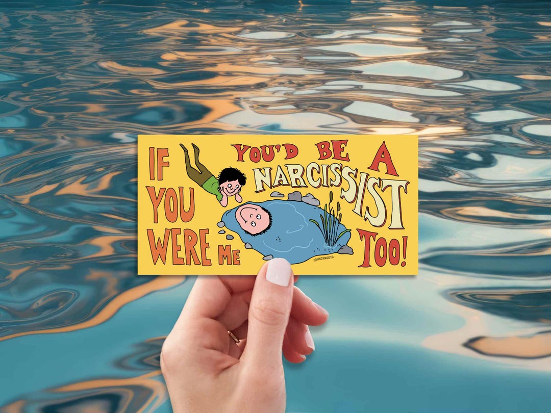 If You Were Me You'd Be A Narcissist Too Bumper Sticker, Funny Bumper ...