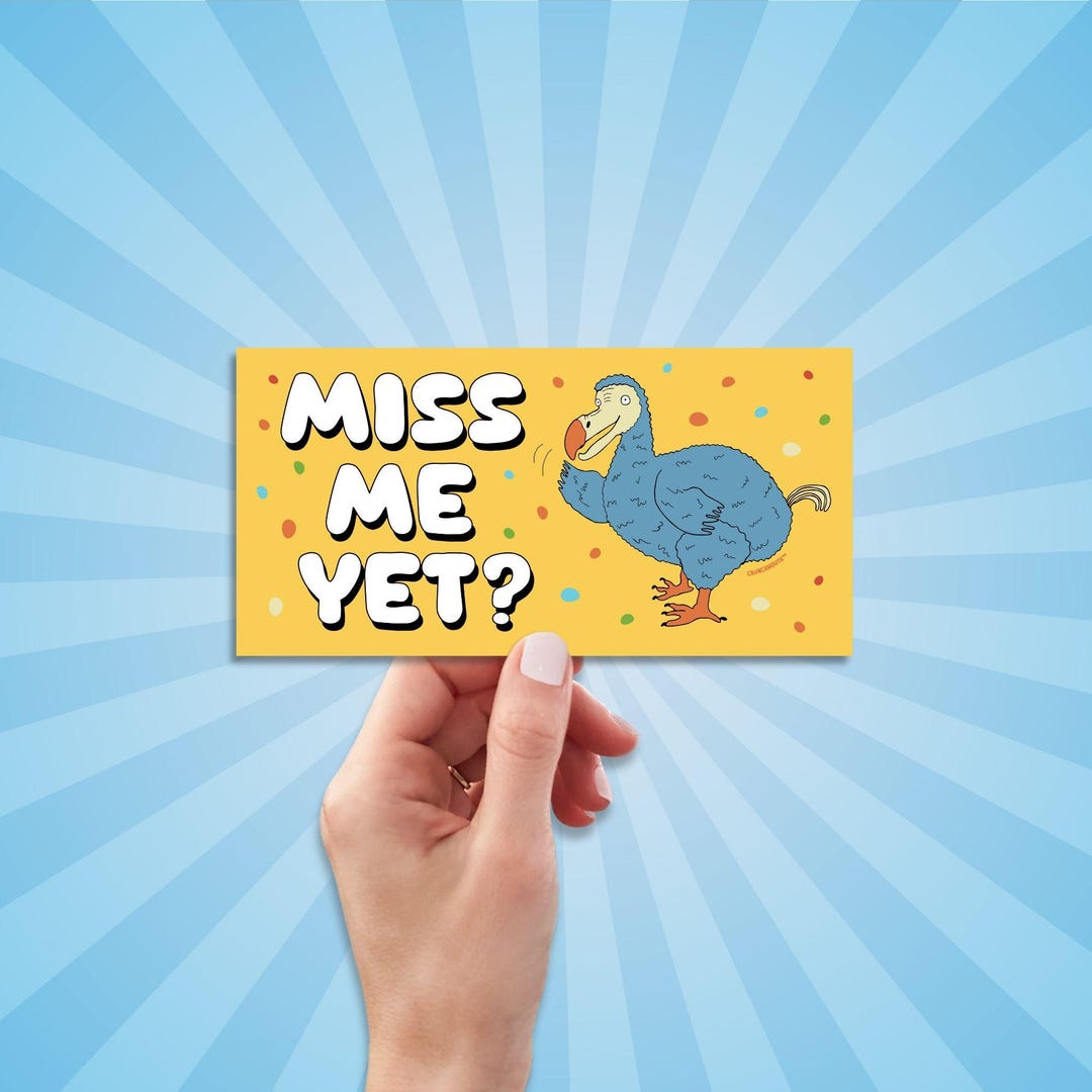 Dodo Bird Bumper Sticker, Miss Me Yet? Funny Endangered Species Vinyl ...