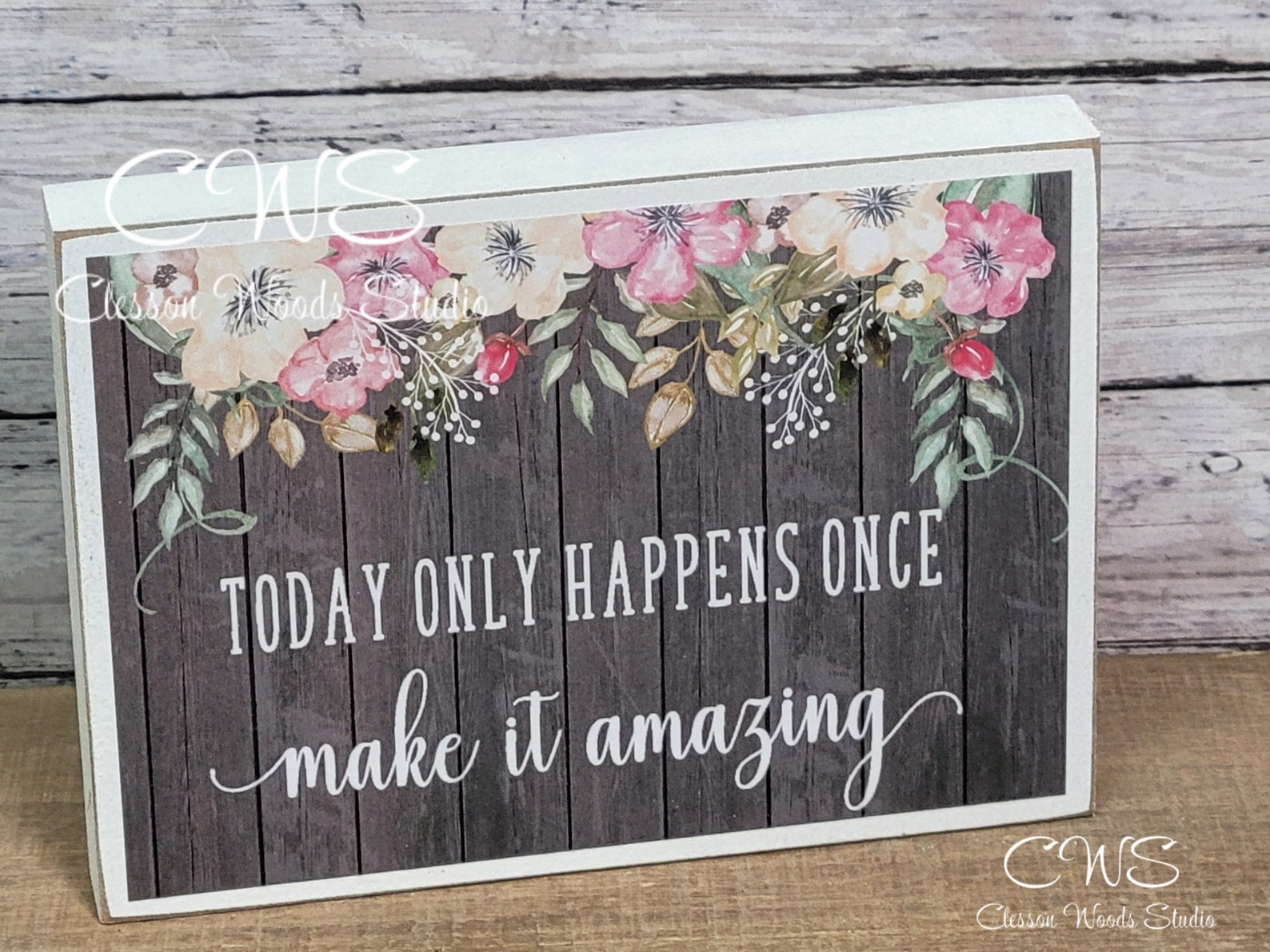Today Only Happens Once Make It Amazing White Wood Sign - Etsy UK