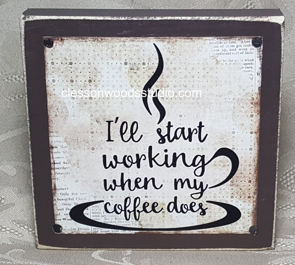 I'll Start Working When My Coffee Does Wood Block Sign - Etsy