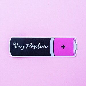 Stay Positive Battery Vinyl Sticker – Inspirational Quote, Self-care ...