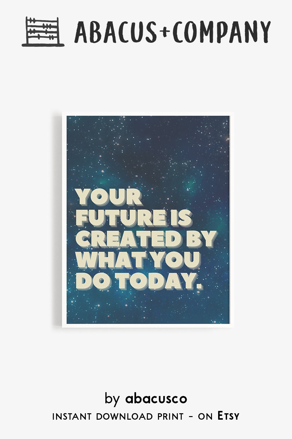 Your Future is Created by What You Do Today. Motivational Poster for ...