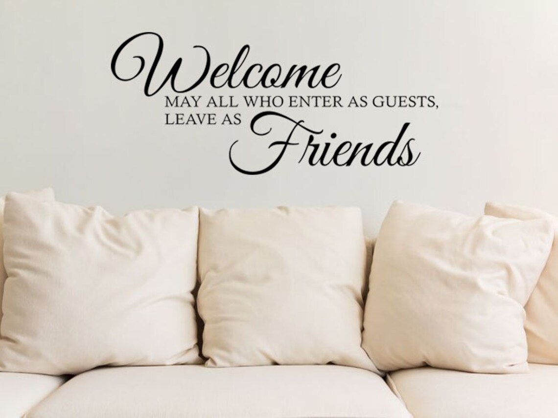 Welcome as Guests Leave as Friends... Wall Art Quote Decal - Etsy