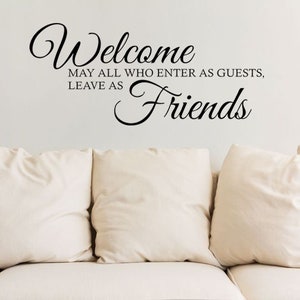 Welcome as Guests Leave as Friends... Wall Art Quote, Decal, Modern ...