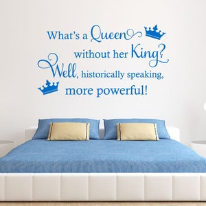 Wall Quote "what is a Queen Without Her King?" Funny Royalty Queen King ...