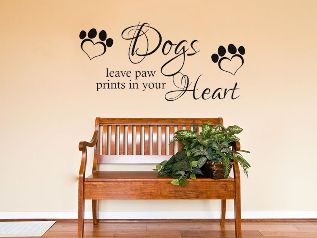 Wall Quote "dogs Leave Paw Prints..." Vinyl Wall Sticker, Modern Decal ...