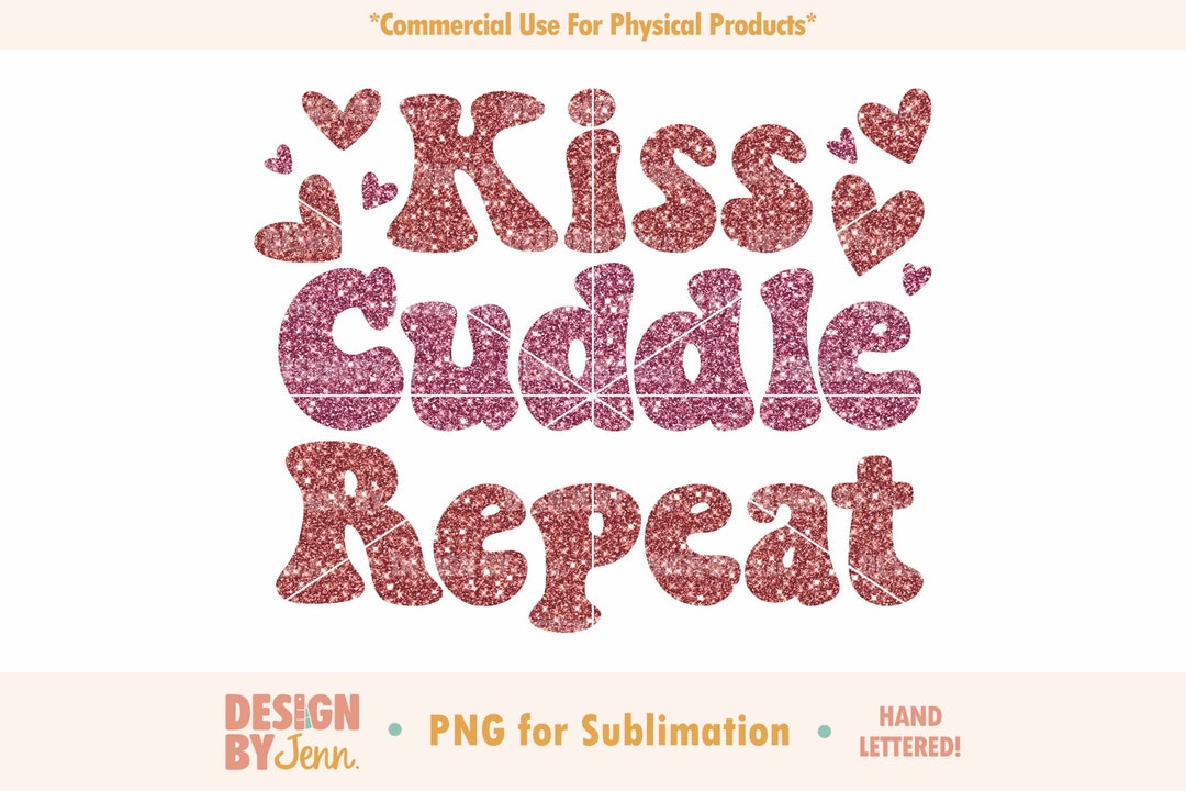 Kiss Cuddle Repeat PNG PDF TIFF Hand Lettered Valentines Day First ...