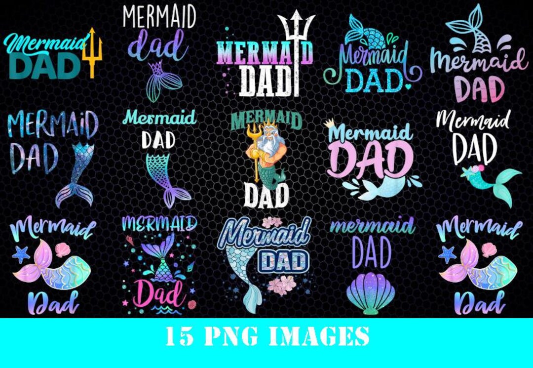 Mermaid Dad Png, Kids Birthday Mermaid Png, Mermaid Lover Png, Mermaid ...
