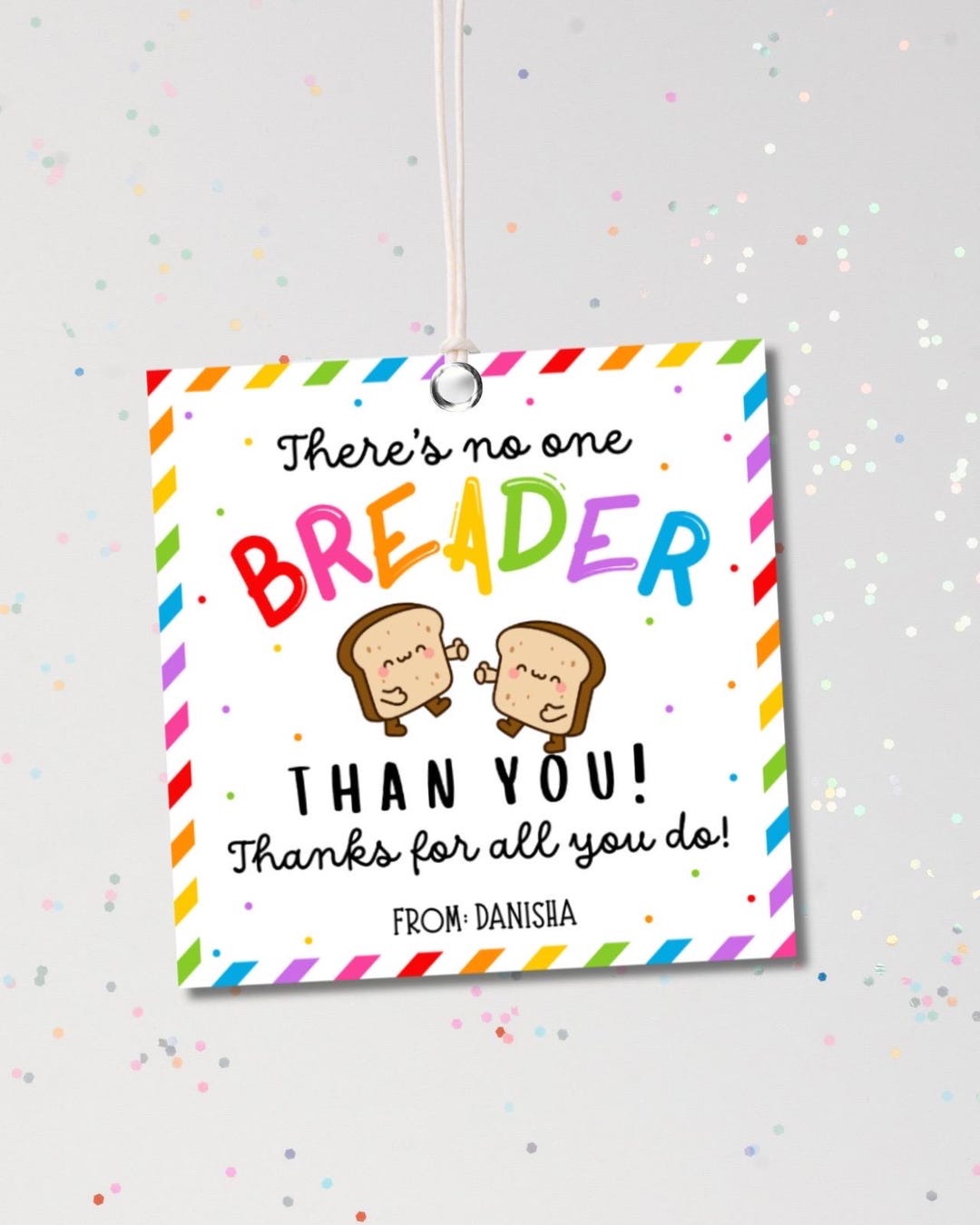 There’s No One BREADER Than You Printable Tags, Bread Gift Tags ...