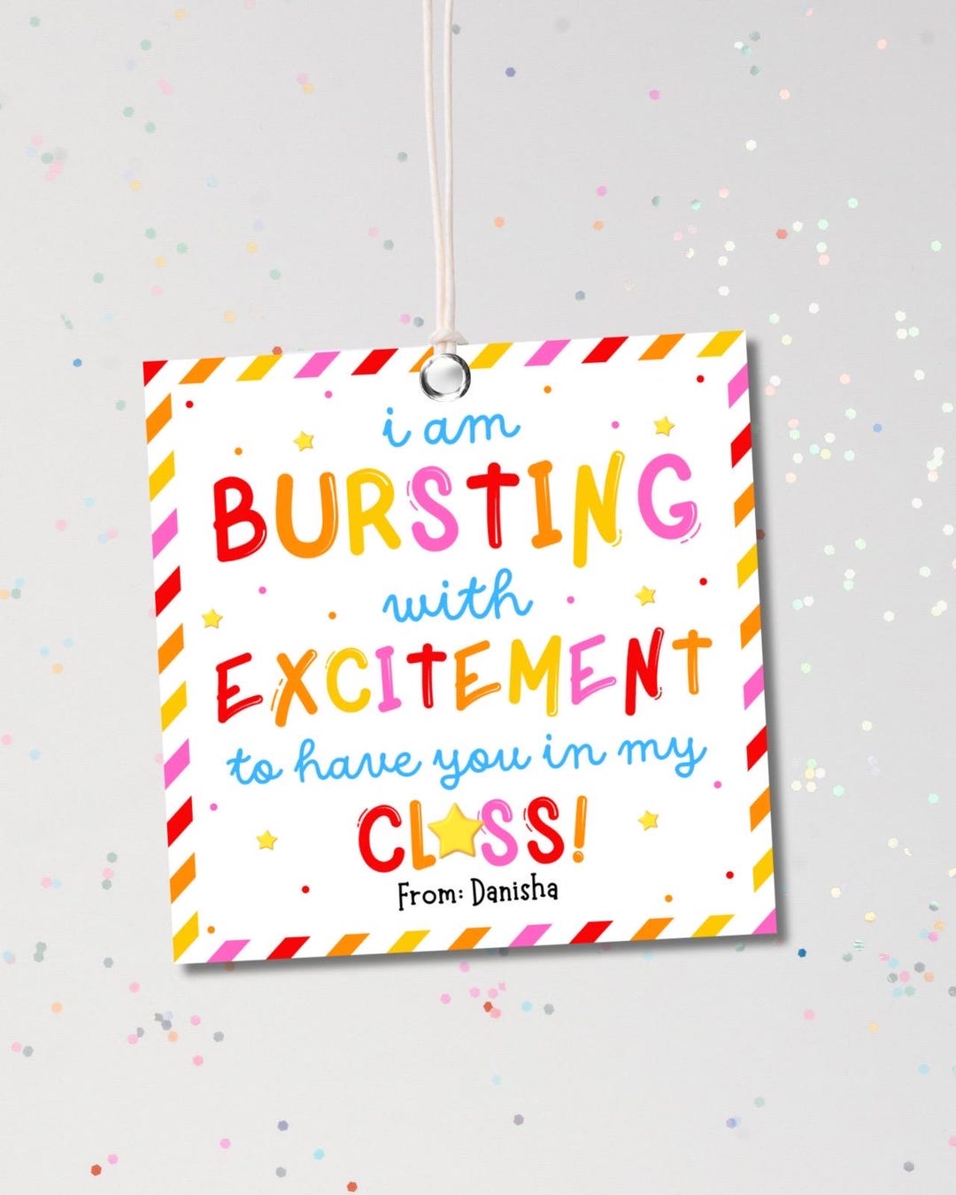 I Am Bursting With Excitement to Have You in My Class, EDITABLE Tags ...